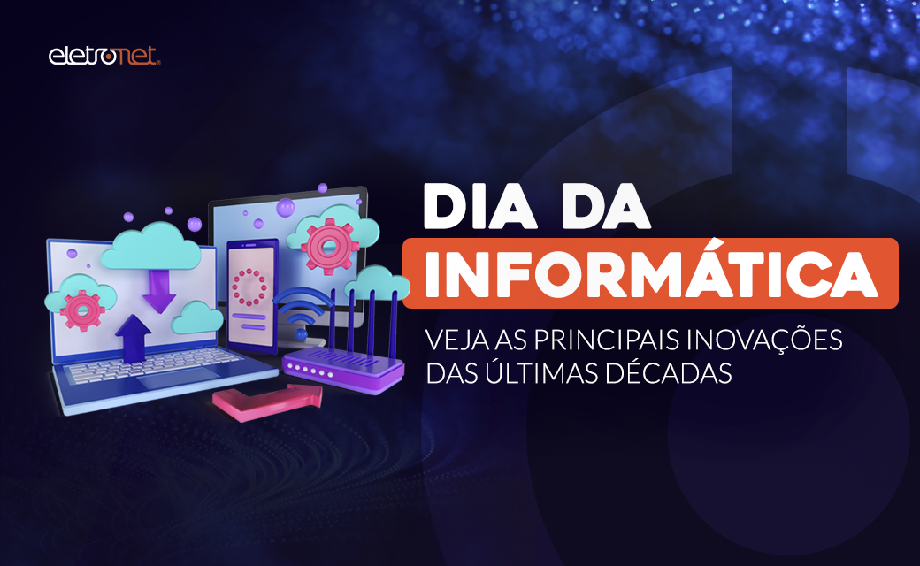 Dia Da Informática: Veja As Principais Inovações Das últimas Décadas ...
