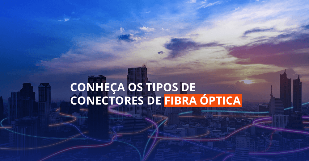 Tipos De Conectores De Fibra Óptica Guia Completo