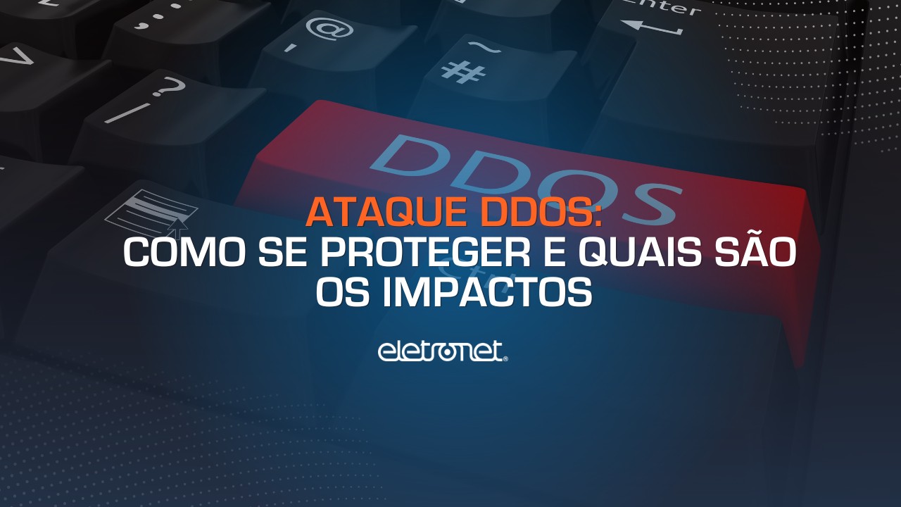 Ataque DDoS: como se proteger e quais são os impactos