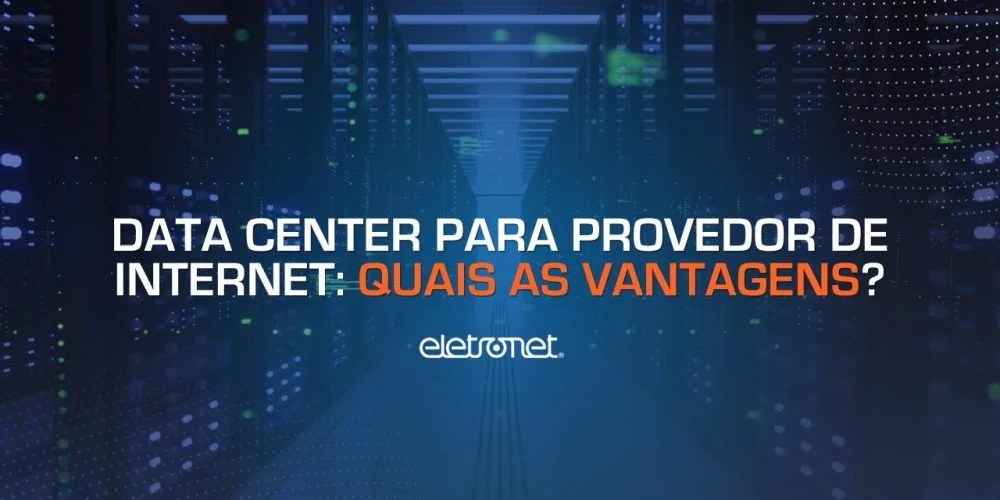 Data Center Para Provedores De Internet (ISPs): Vantagens