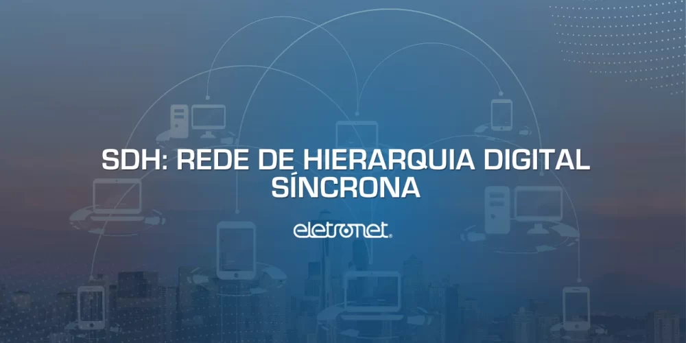 SDH: Rede De Hierarquia Digital Síncrona