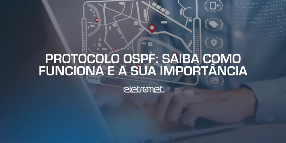 Protocolo OSPF: Saiba Como Funciona E A Sua Importância