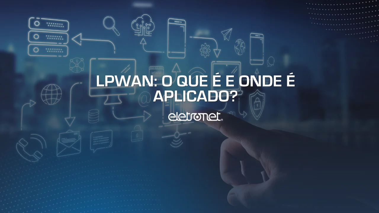 LPWAN: O Que é E Onde é Aplicado?