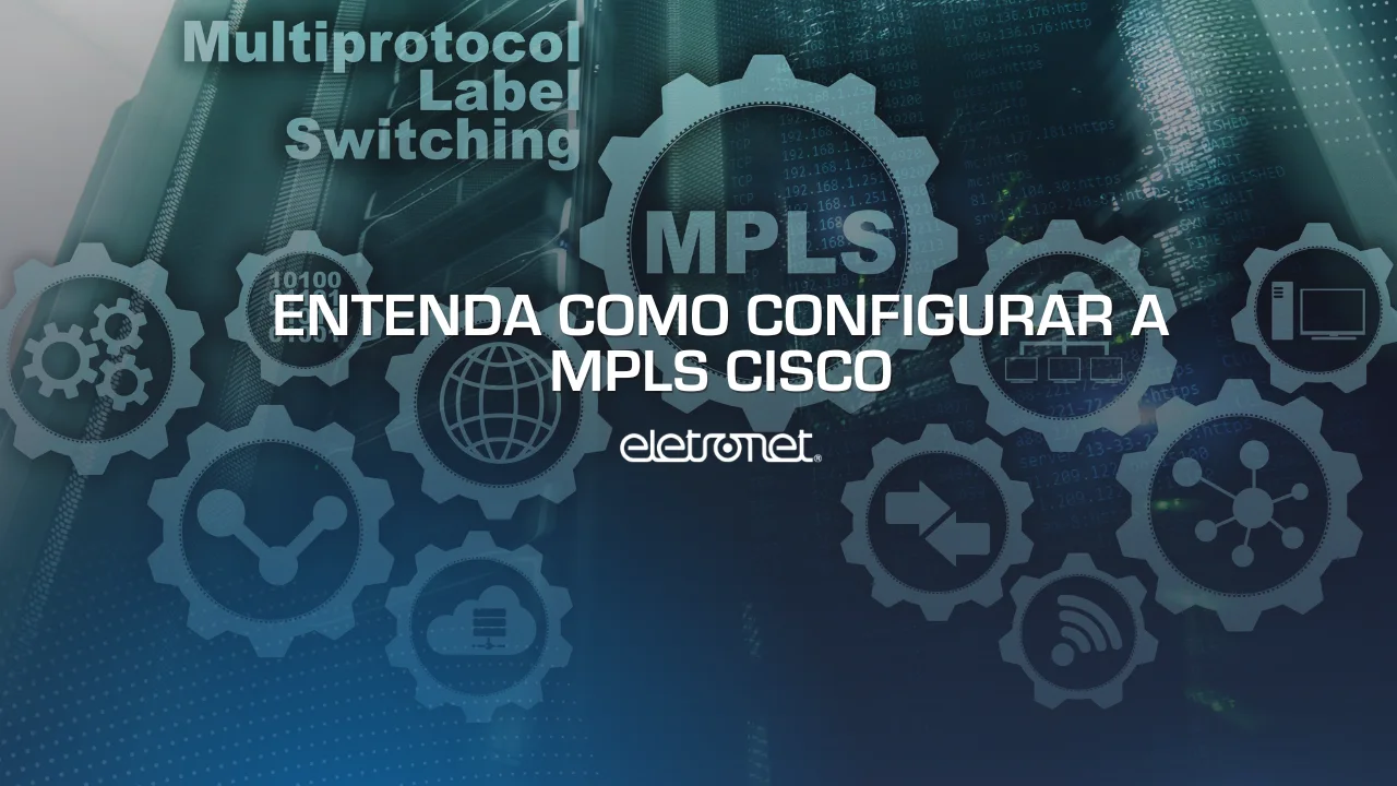 Entenda Como Configurar A MPLS Cisco