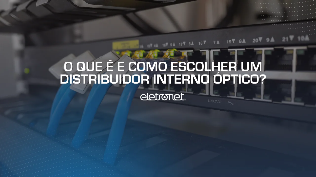 O Que é E Como Escolher Um Distribuidor Interno óptico?