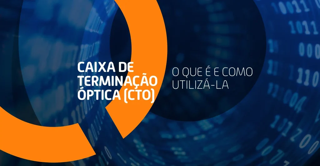 Caixa De Terminação Óptica (CTO): O Que é E Como Utilizá-la | Eletronet