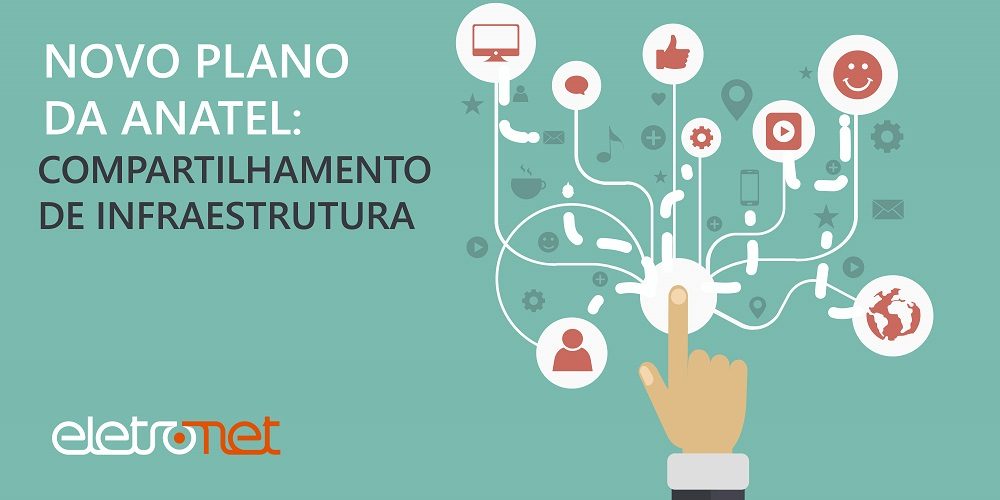 Infraestrutura é Pauta Em Novo Plano De Telecom Da Anatel | Eletronet
